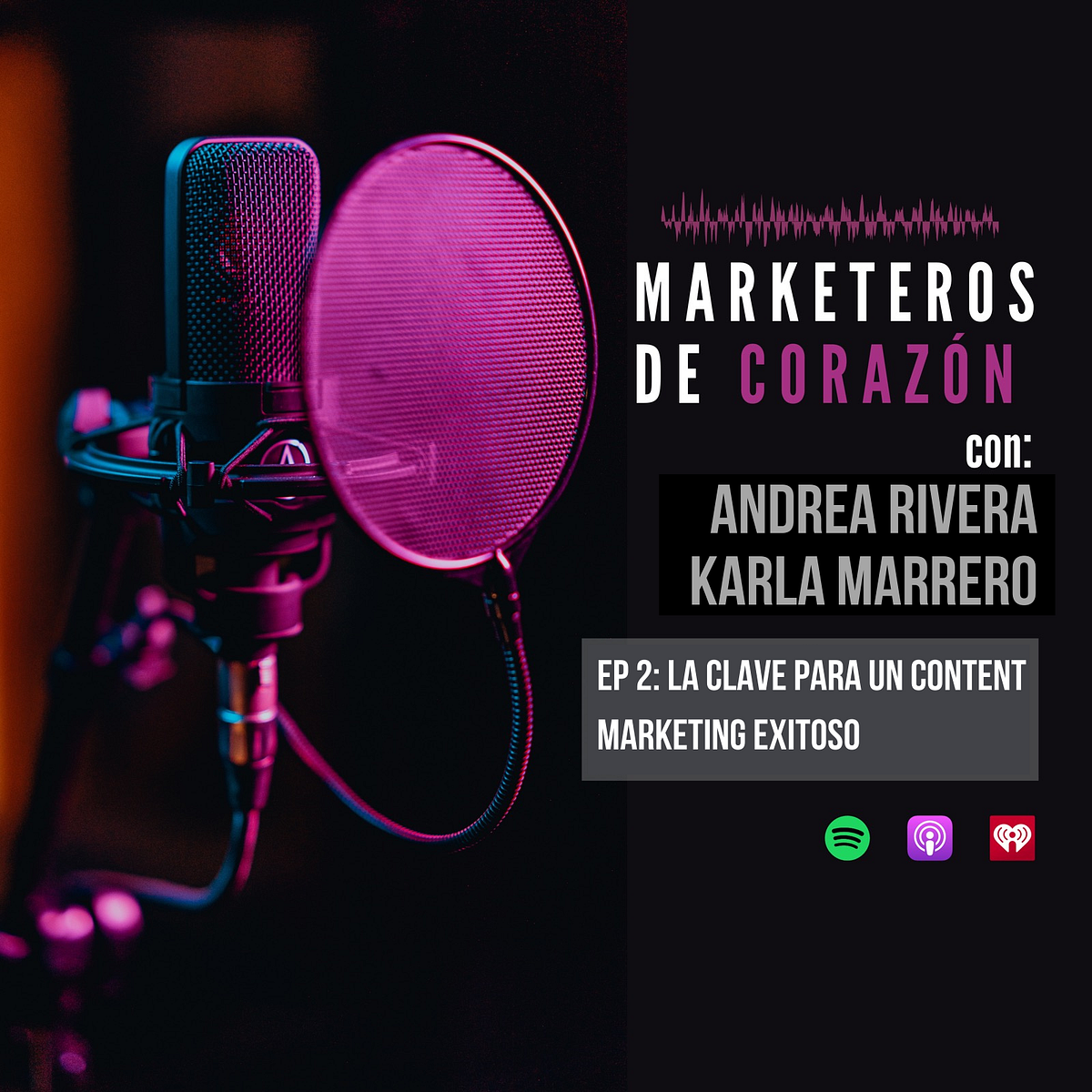 Marketeros de Corazón Ep. 2: La clave para un Content Marketing exitoso | by Valerie Rivera | Medium