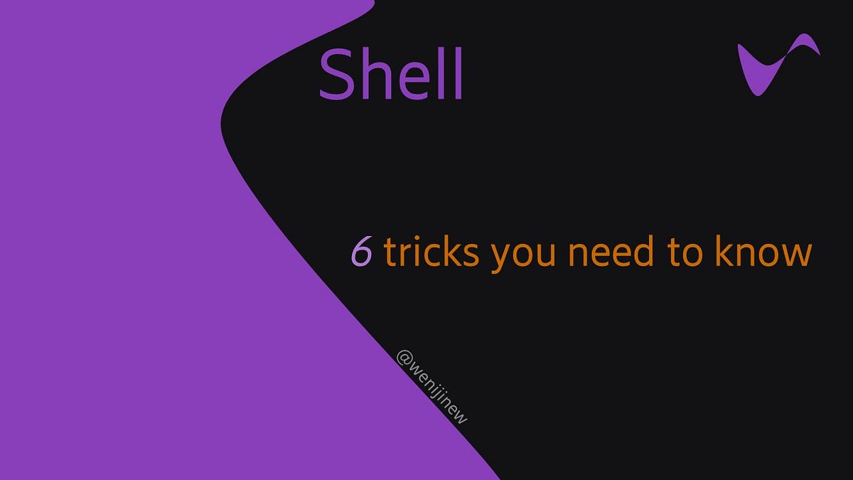 Shell: 6 Tricks You Need to Know. Developers use shell and good… | by Bruce Wen | Code.Art | Medium