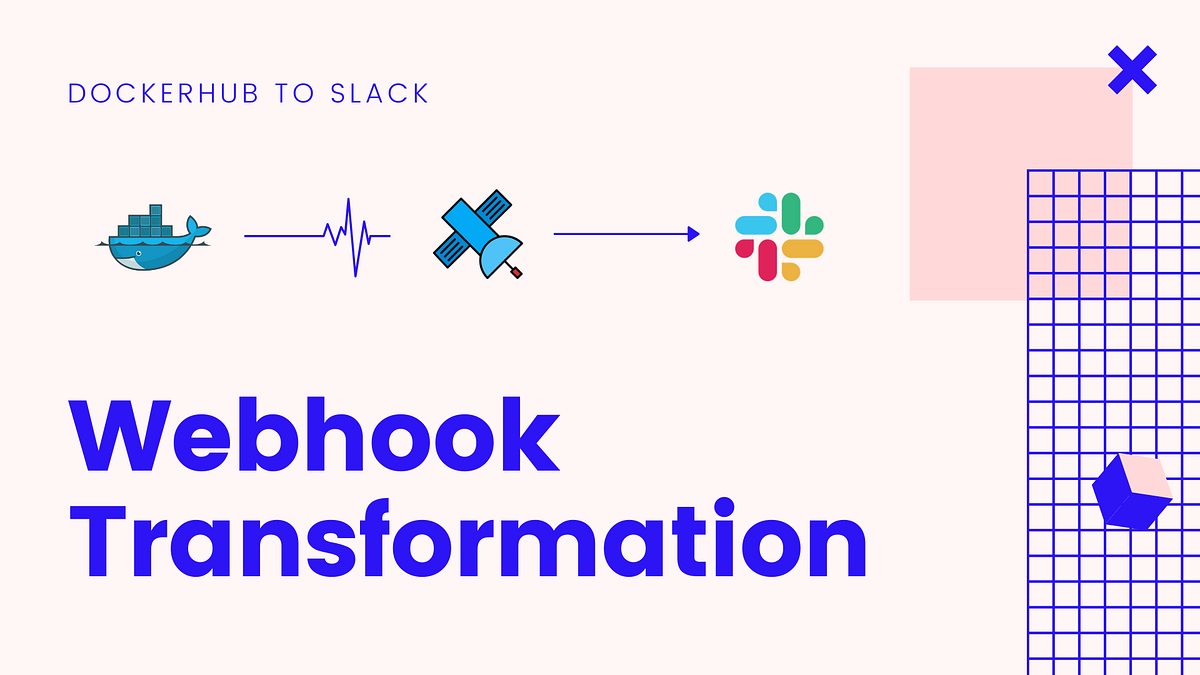 Serverless webhook transformation (DockerHub to Slack) | by Karolis Rusenas | ITNEXT