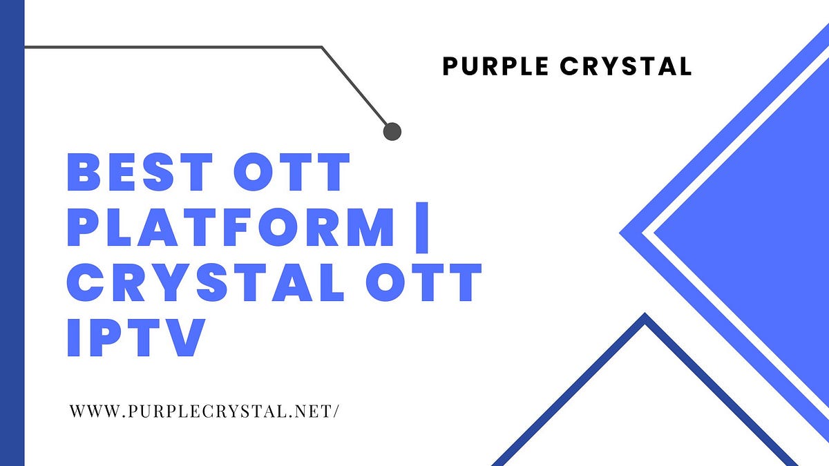 Best OTT Platform by Purple Crystal OTT IPTV Platform | by Purple ...