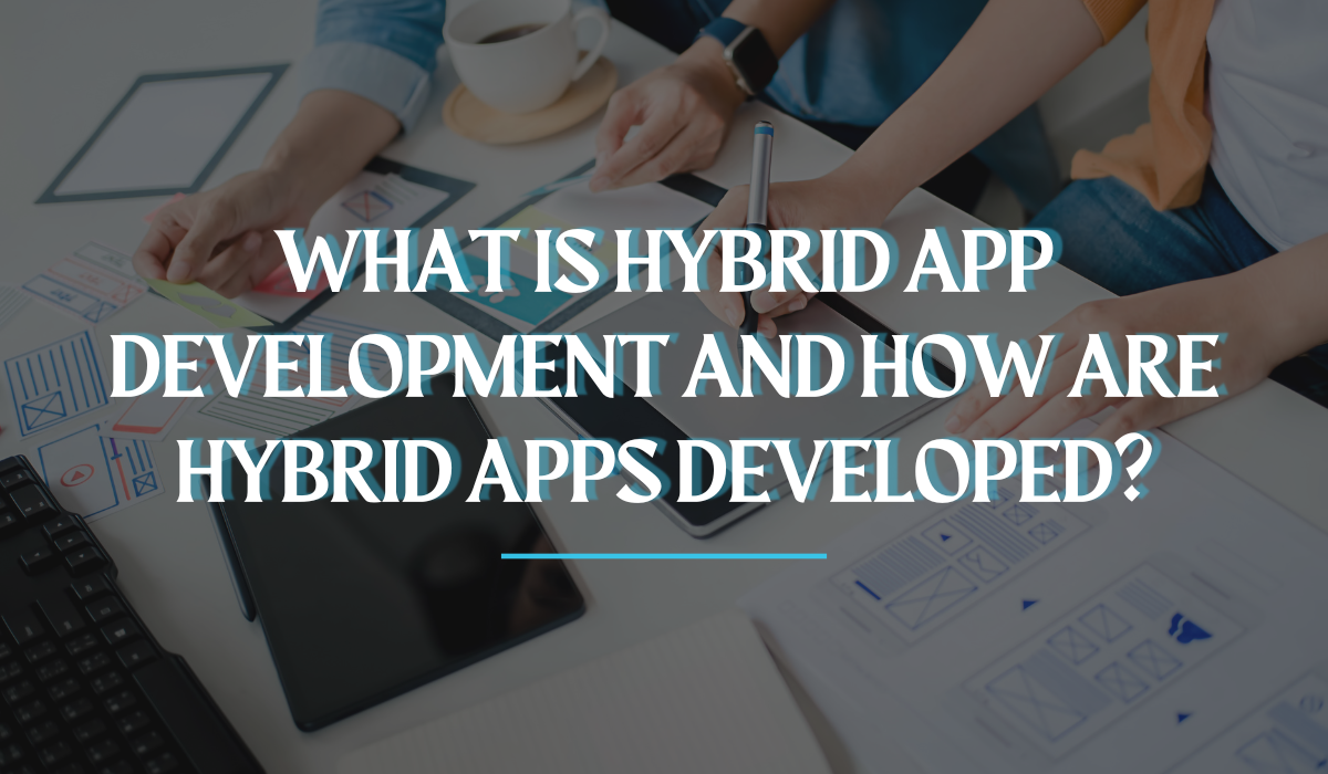 What is Hybrid App Development and How are Hybrid apps developed? | by ...