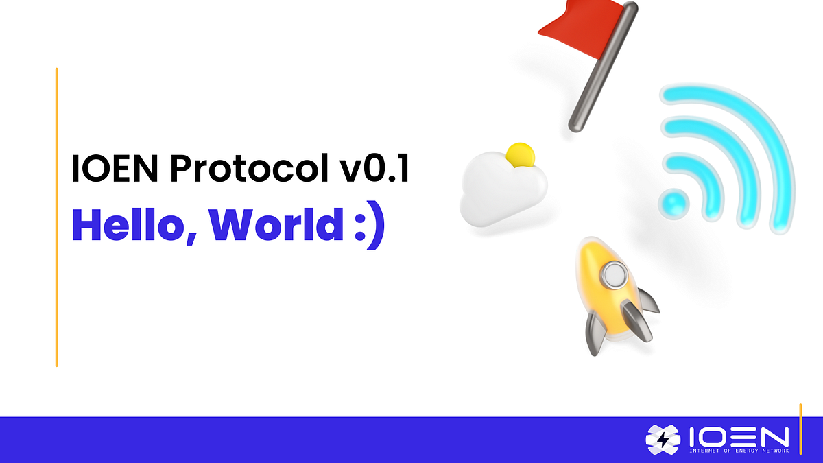 IOEN Protocol v0.1: Hello, World! | by Internet of Energy Network | Medium