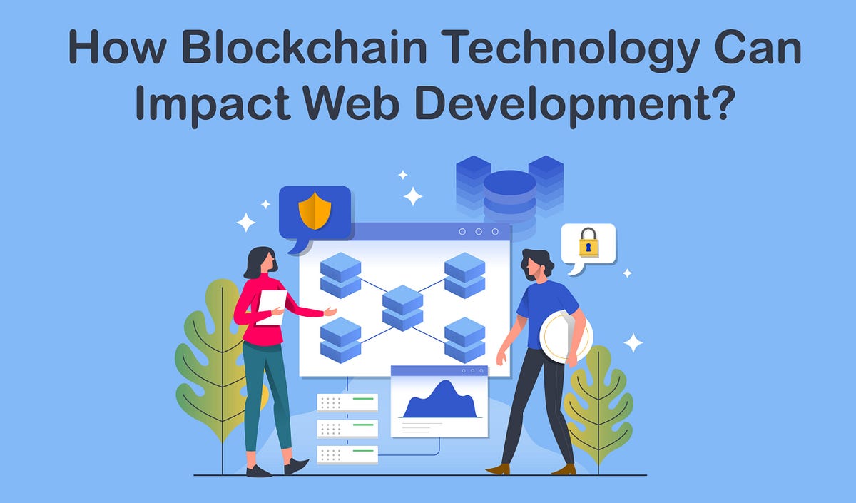 Is blockchain development web development? Explain | by MaribMirza | Medium