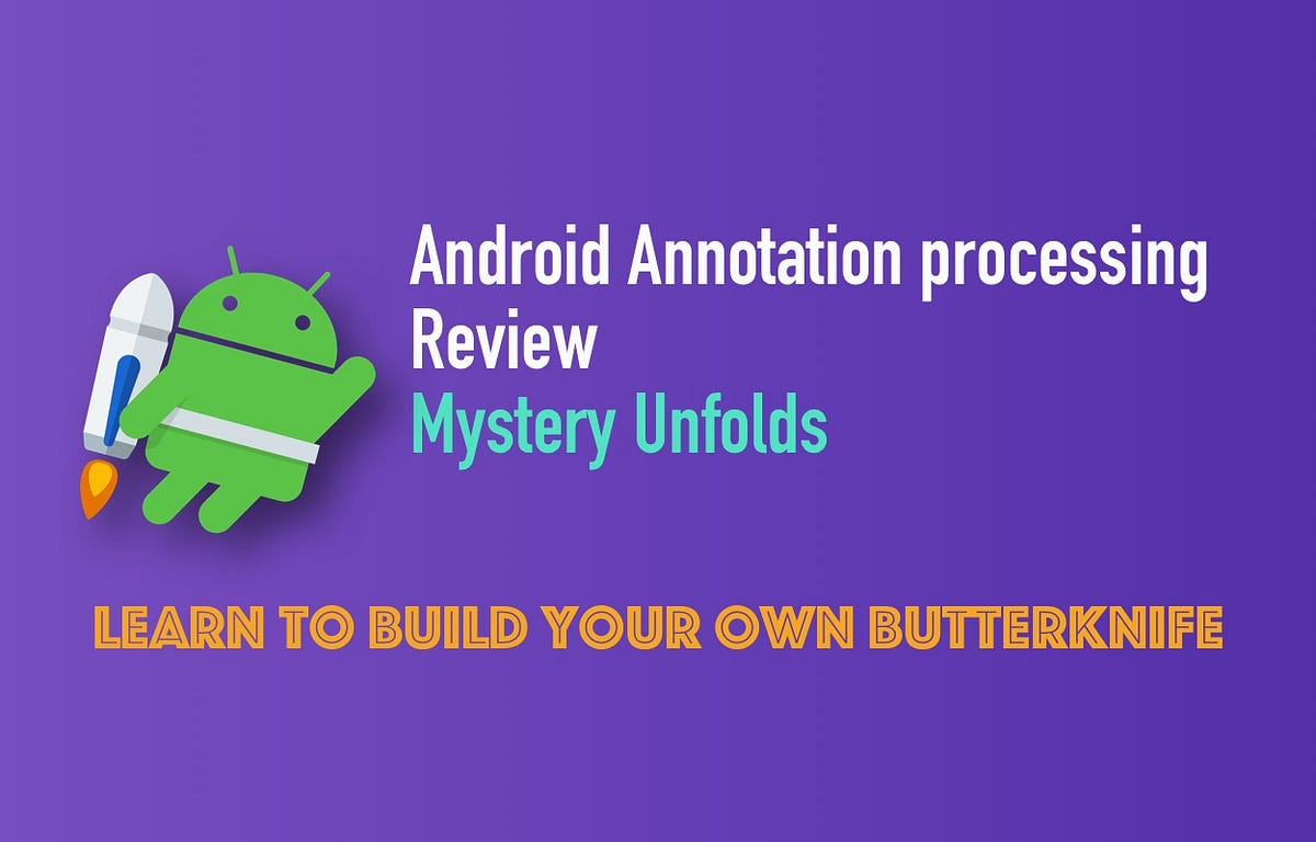 Android Annotation Processing Review | by Janishar Ali | MindOrks | Medium
