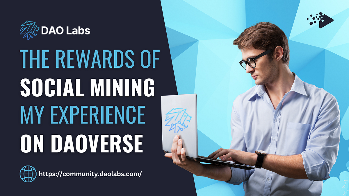 The Rewards of Social Mining: My Experience on DAOVERSE | by Usoro ...