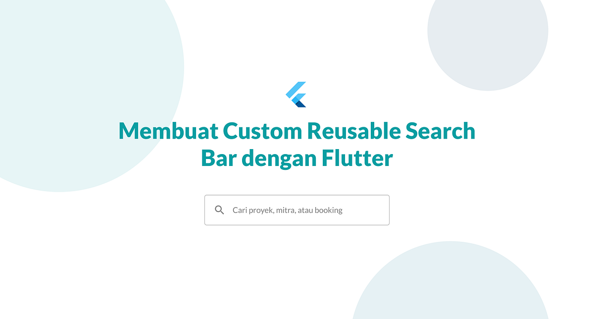 Custom Reusable Search Bar in Flutter | by Astrida Nayla | Medium