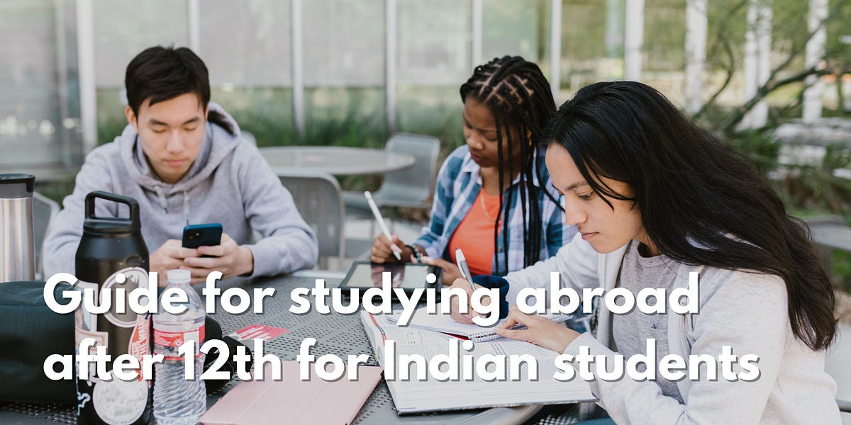 Guide for studying abroad after 12th for Indian students | by Shubh kumar | Sep, 2023 | Medium