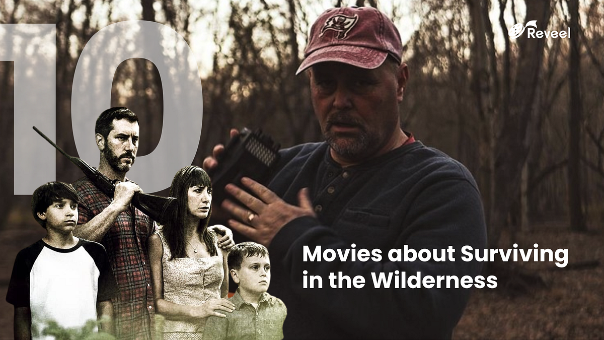 10 Movies about Surviving in the Wilderness | by Inside Reveel | Medium