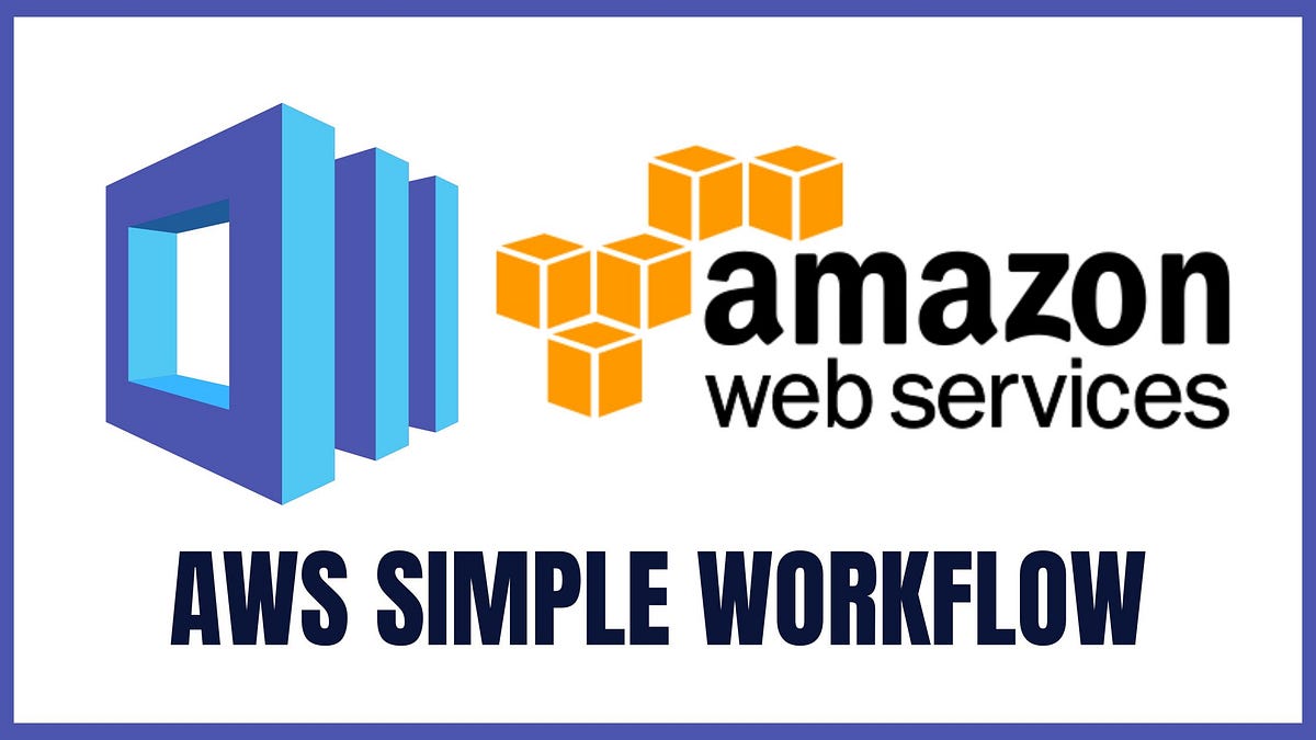 Amazon Simple Workflow Swf Orchestration Workflow By Servifyspheresolutions Medium