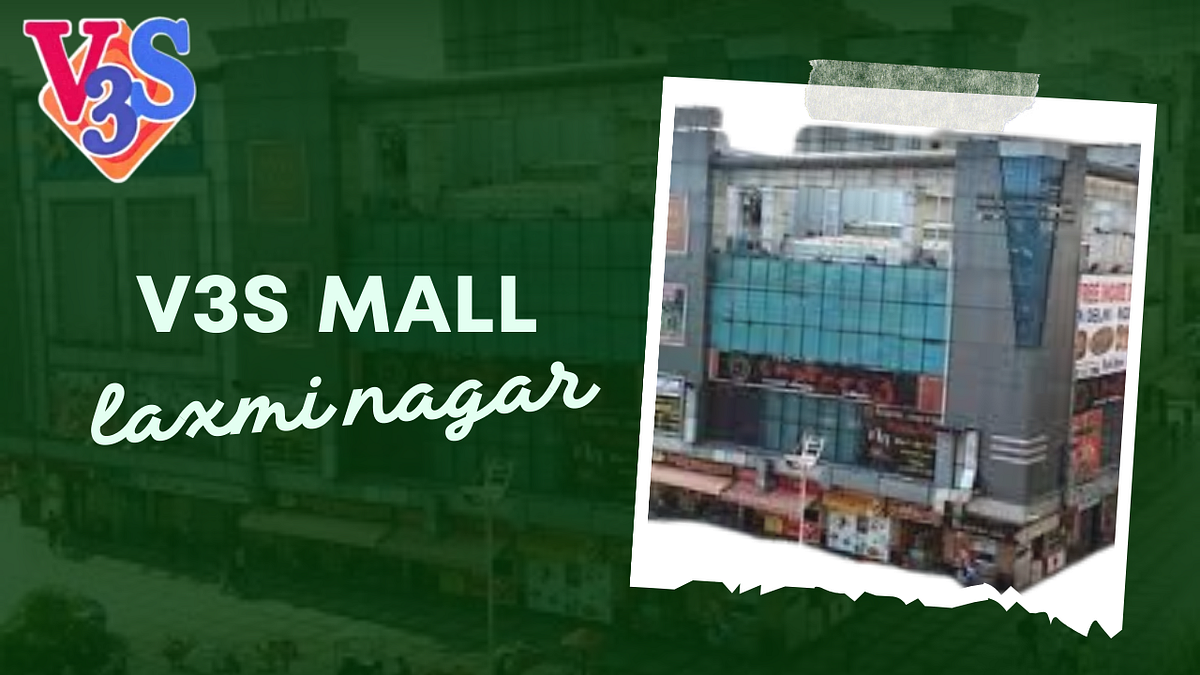 v3s mall laxmi nagar. Nestled in the heart of East Delhi, V3S… | by V3s ...