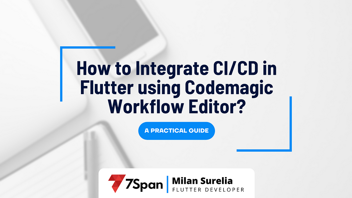 How To Integrate Cicd In Flutter Using Codemagic Workflow Editor — A 