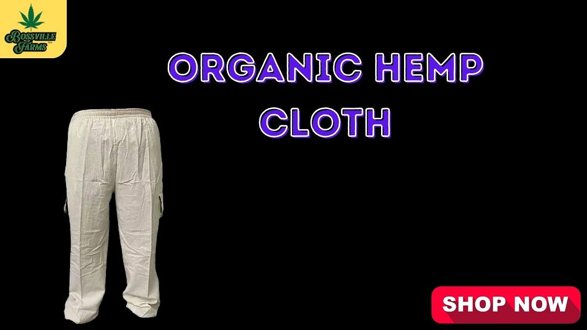 Navigating the Realm of Organic Hemp Cloth for a Greener Wardrobe | by ...