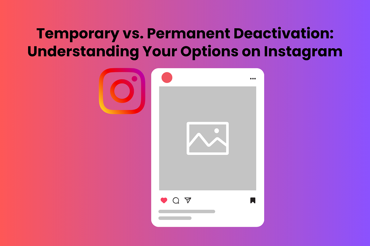 Temporary vs. Permanent Deactivation: Understanding Your Options on ...