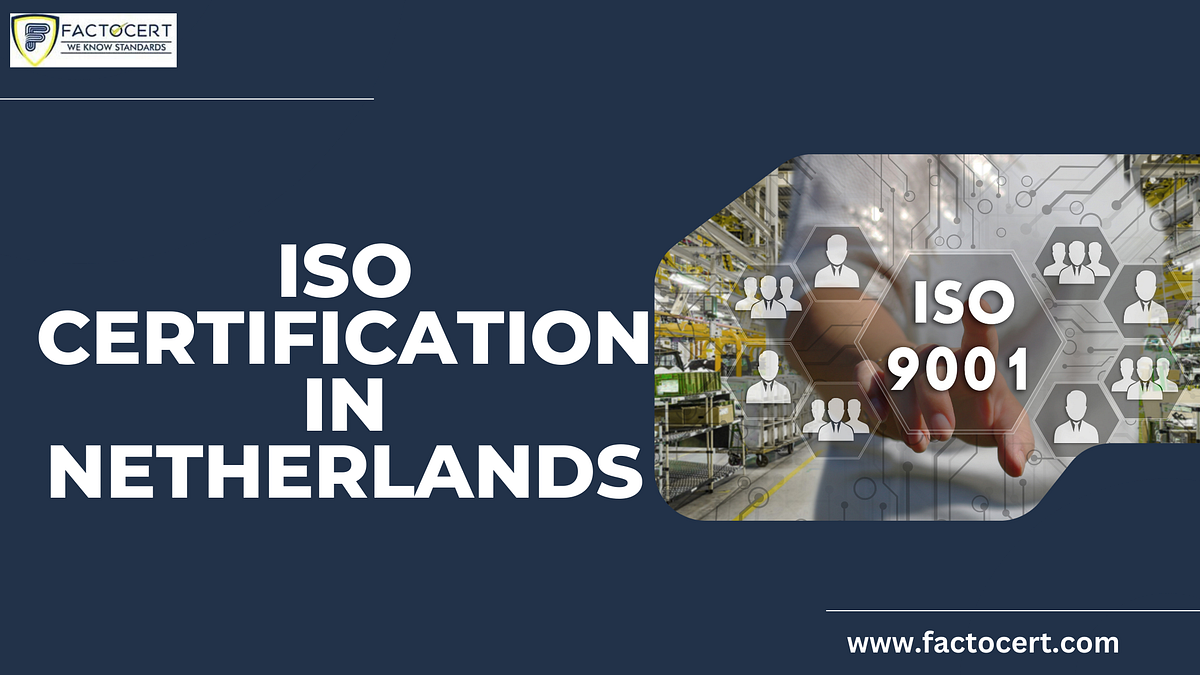What Is the Importance of ISO Certification in Netherlands for a New ...