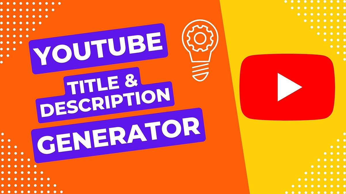 YouTube Title and Description Generator: Use This For Your Next Video ...