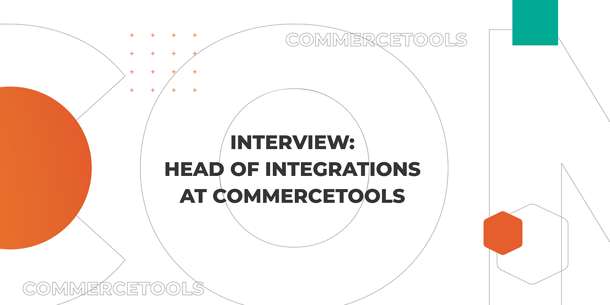 Head of Integrations at commercetools Talks Composable Commerce & Tech ...