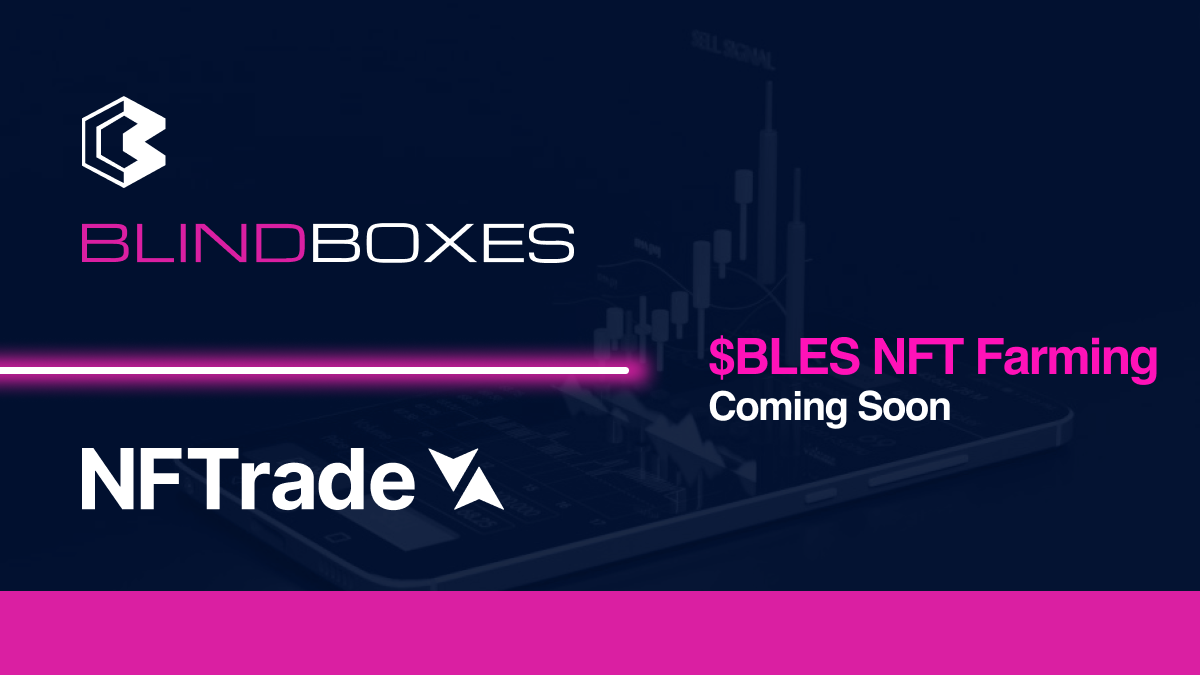 Blind Boxes and NFTrade collaborate to establish $BLES NFT Farming | by ...