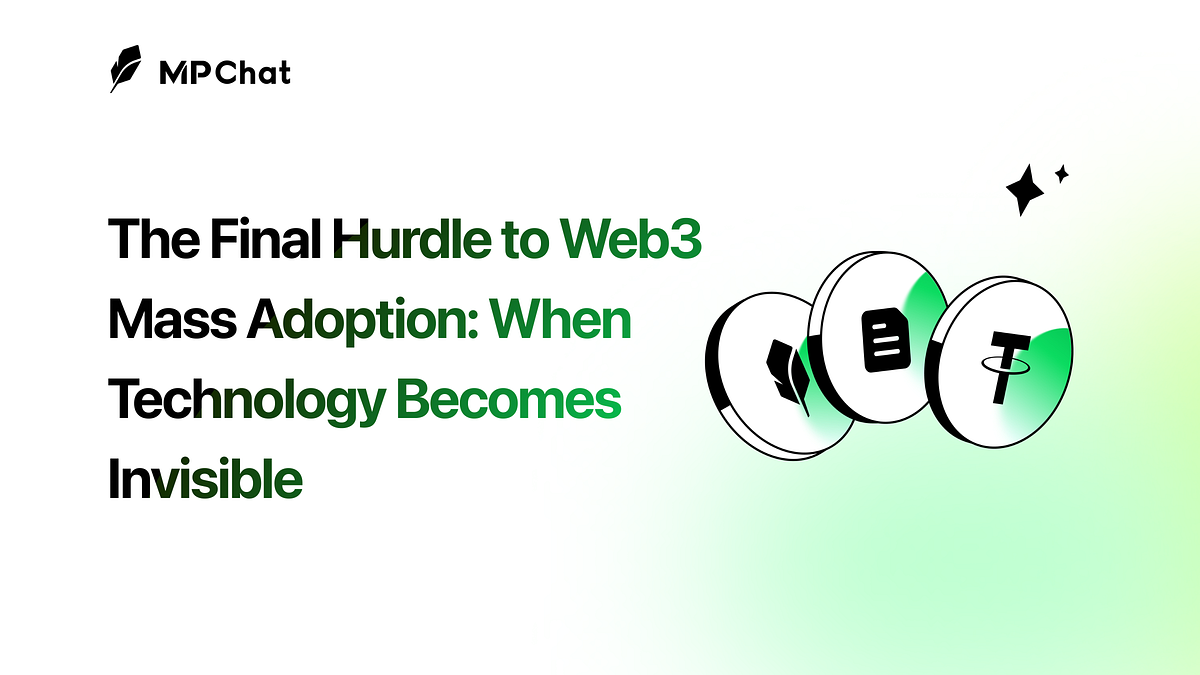 The Final Hurdle to Web3 Mass Adoption: When Technology Becomes ...