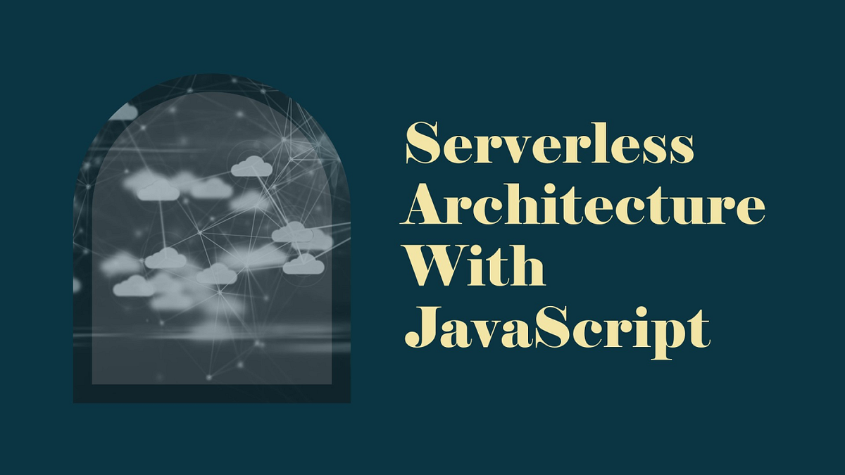 Serverless with JavaScript: AWS Lambda & Edge Computing | Medium