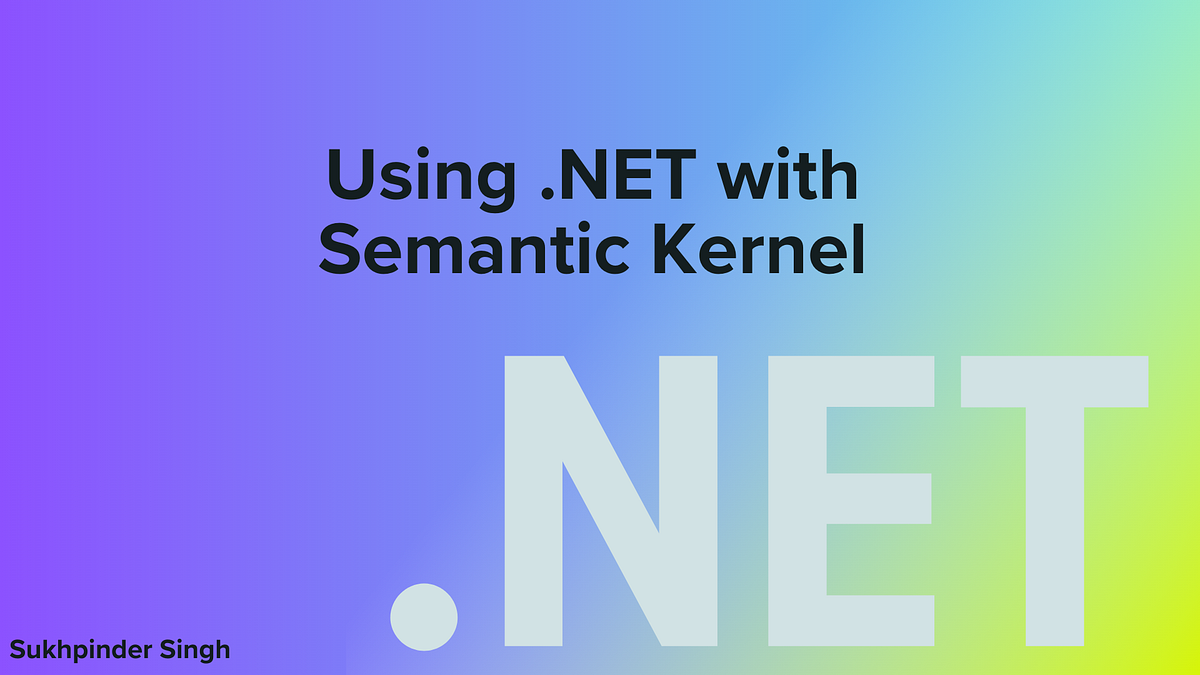 Using .NET with Semantic Kernel: How to Orchestrate GPT Agents | by Sukhpinder Singh | C# .Net ...