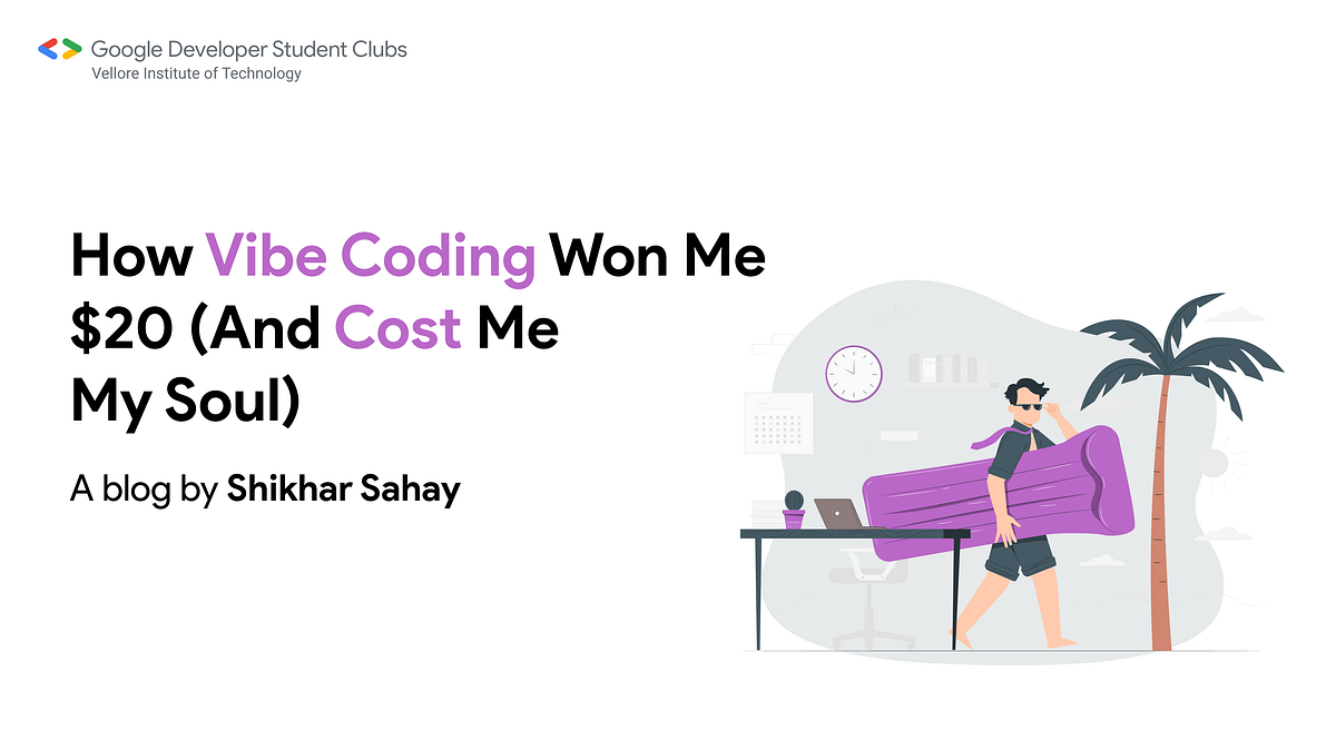 How Vibe Coding Won Me $20 (And Cost Me My Soul) | by Shikhar Sahay ...
