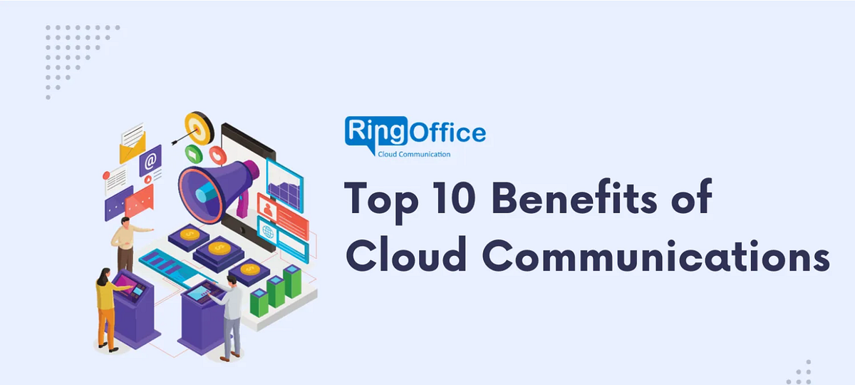 Top 10 Benefits of Cloud Communications | by Ringoffice Canada | Mar, 2024 | Medium