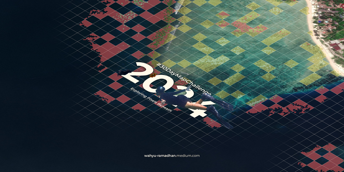 Exploring Pixels Beneath. The #30DayMapChallenge 2024 Recap | by Wahyu Ramadhan | Medium
