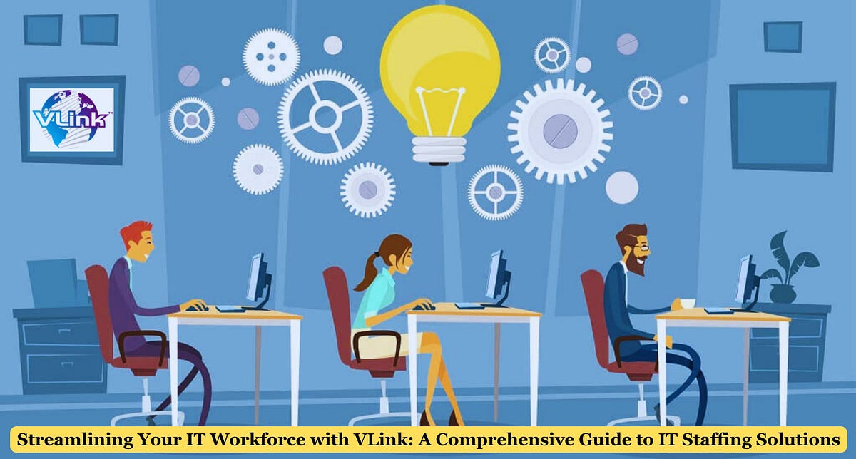 Streamlining Your IT Workforce with VLink: A Comprehensive Guide to IT ...