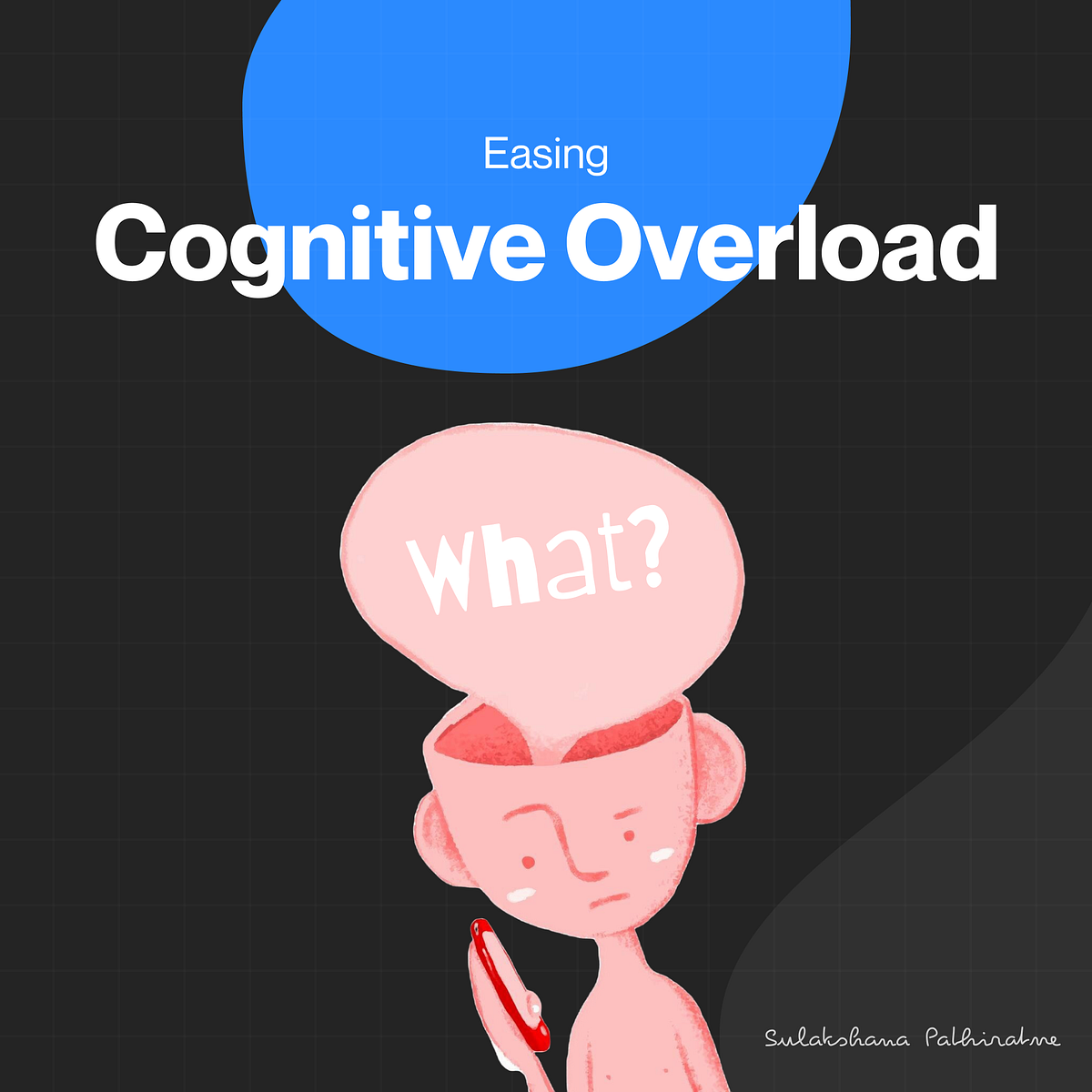 Easing Cognitive Load. Cognitive load 🤯 refers to the effort… | by Sulakshana Pathiratne | Medium