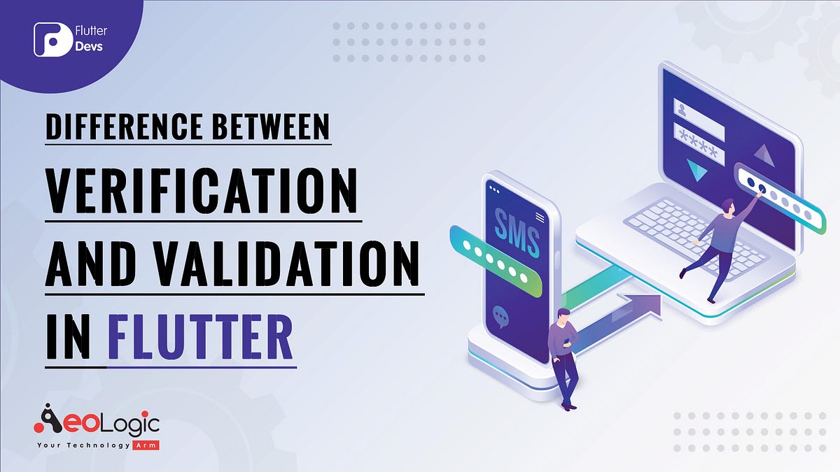 Difference Between Verification and Validation In Flutter | by Pragati | FlutterDevs