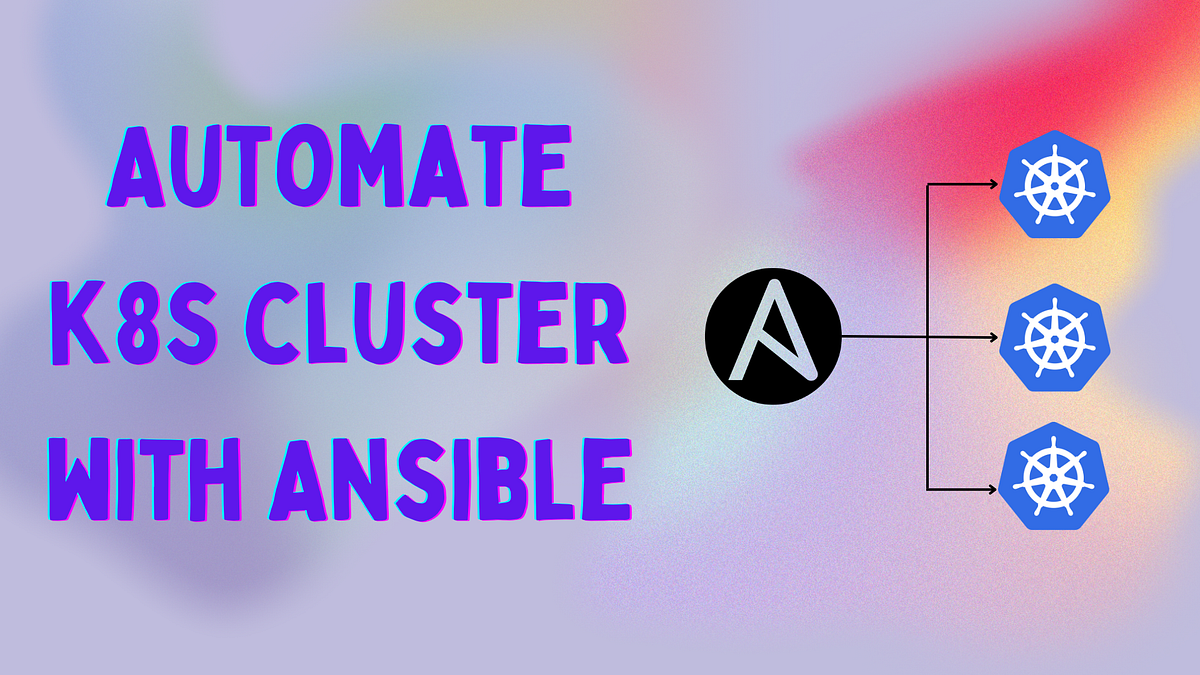 Automate K8S Cluster with Ansible | by Akshay | Medium