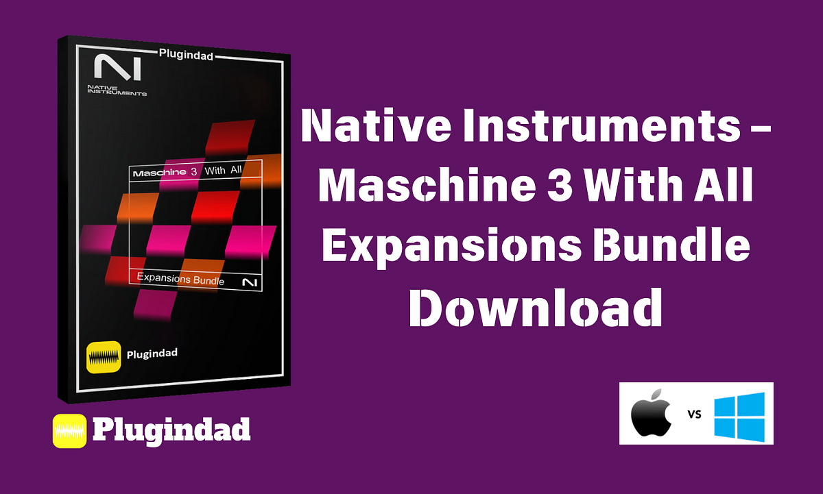 Download Native Instruments Maschine 3 With All Expansions Bundle | by ...