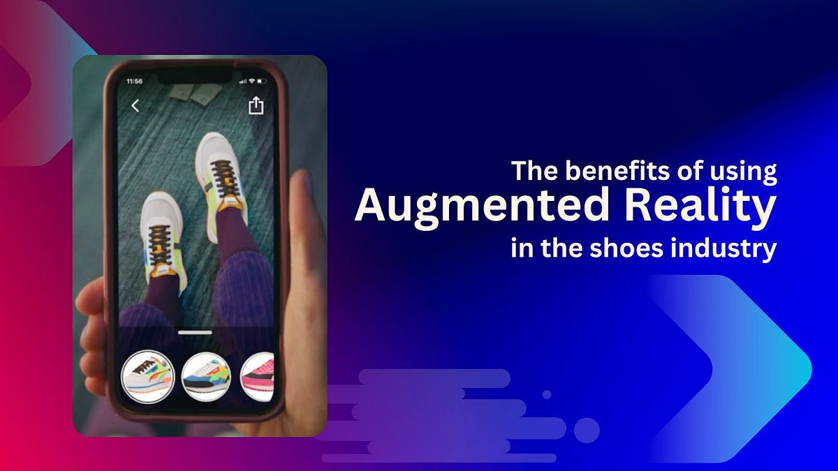 The benefits of using augmented reality in the shoes industry | by ...