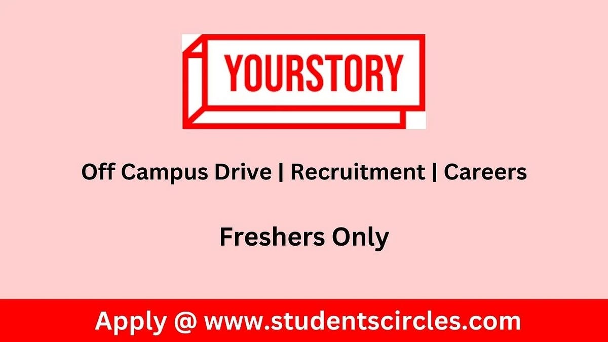 YourStory Off Campus Drive 2023 | Fresher | Direct Link | by V G Selvam | Medium
