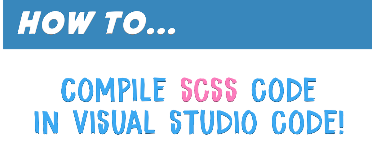 How to Compile SCSS Code in Visual Studio Code | by Coding Carter | Medium