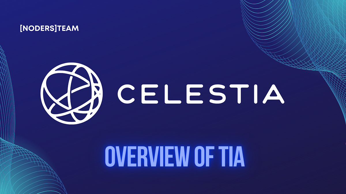Celestia: TIA Token Overview. A concise overview of Celestia’s TIA… | by [NODERS]TEAM | Medium