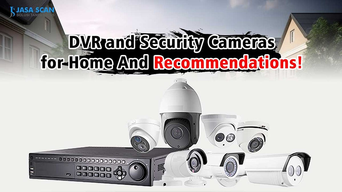 DVR and Security Cameras for Home And Recommendations! | by Jasascan ...