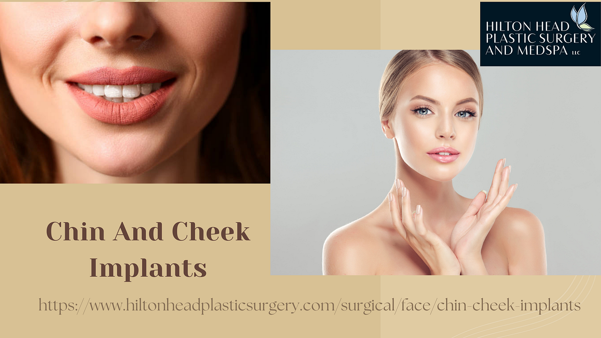All You Need To Know About Chin And Cheek Implants | by Hilton Head ...