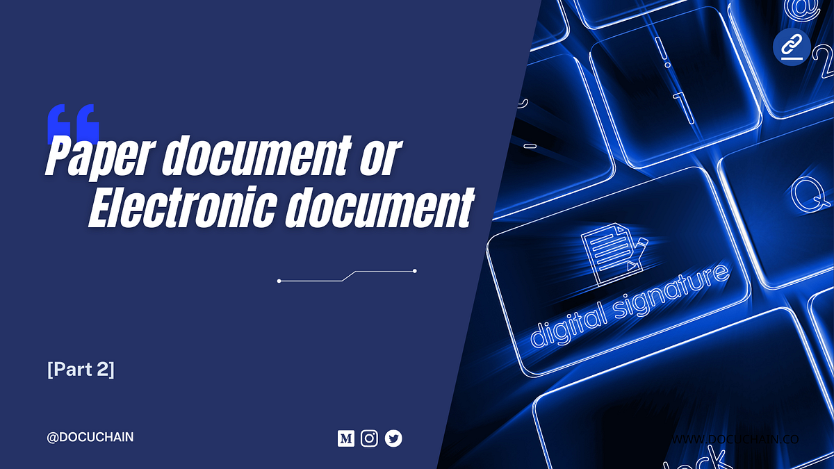 Paper document or Electronic document - DocuChain - Medium
