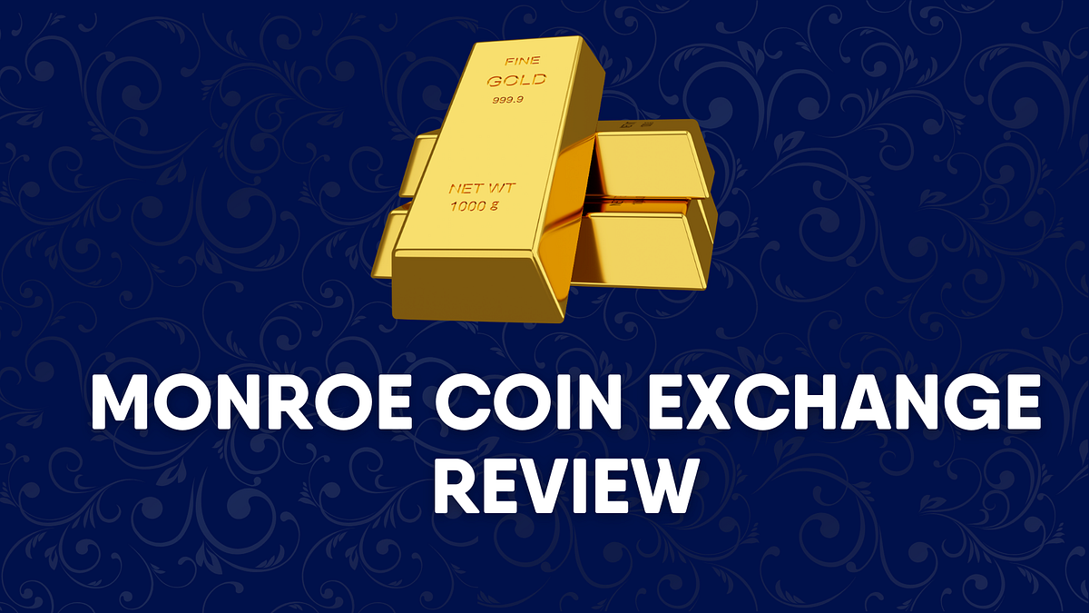Monroe Coin Exchange Review. 🤚Stop — before you read this review: | by ...
