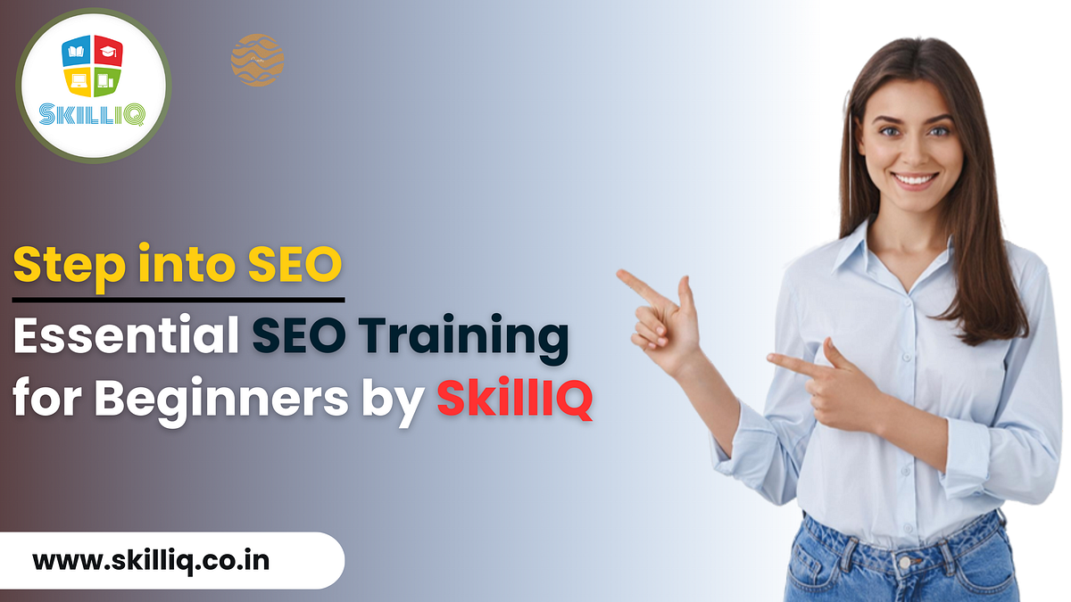 Step into SEO: Essential SEO Training for Beginners by SkillIQ | by ...