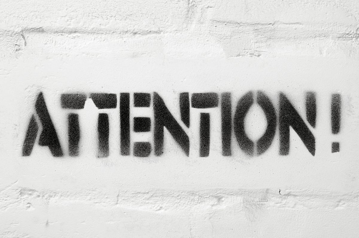 You Have My Attention. So what should you do now? | by Josh Layhue ...