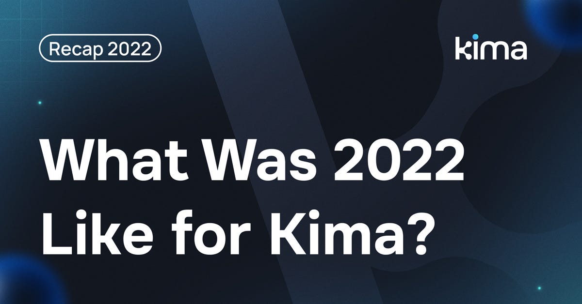 Kima’s 2022 Recap. 2023 is just around the corner, and… | by Kima | Medium