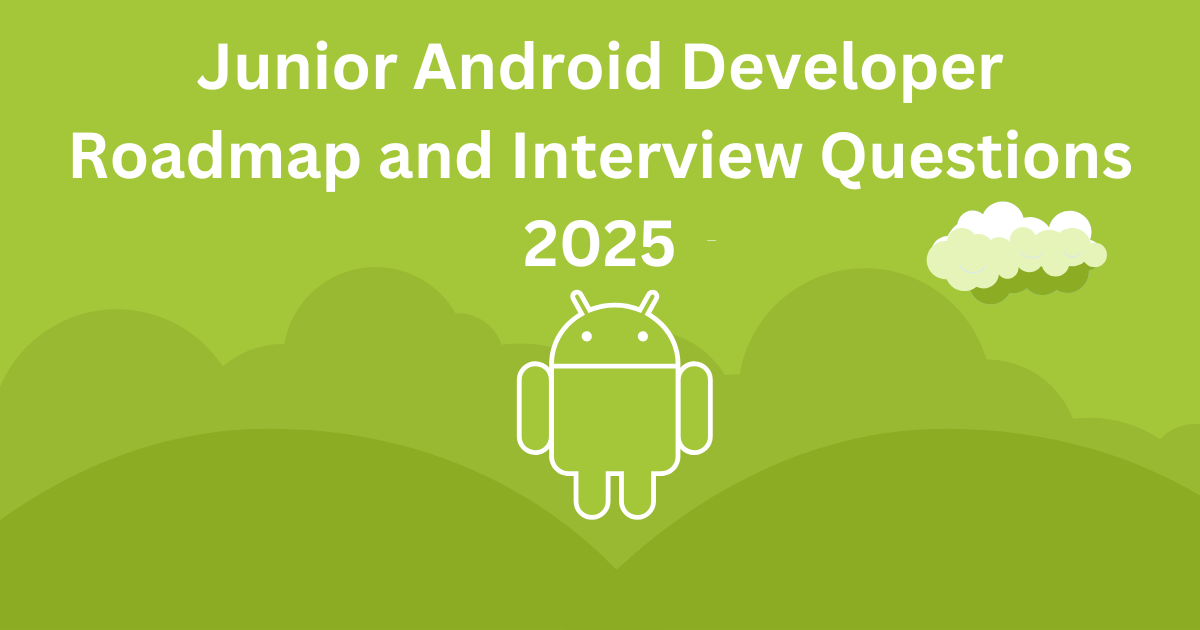 Junior Android Developer Roadmap and Interview Questions 2025 | by Rıdvan Özcan | Medium