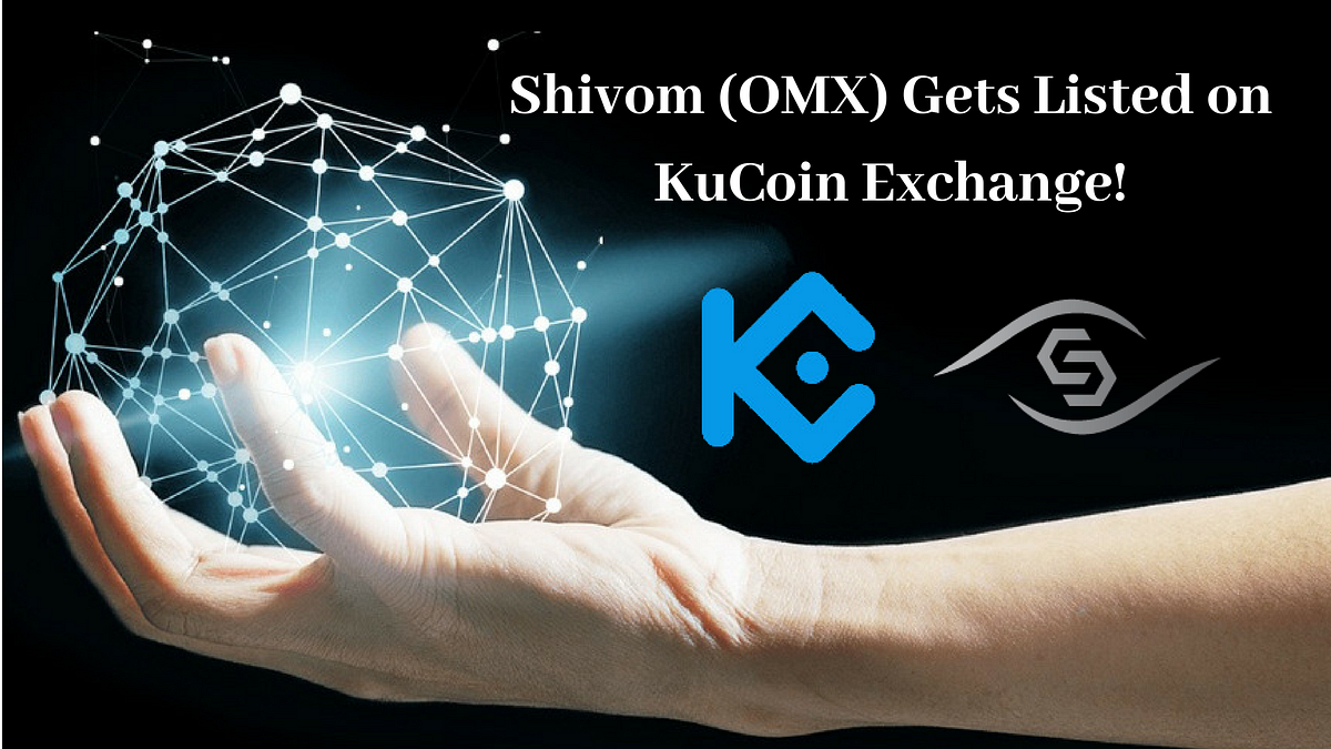 Shivom (OMX) Gets Listed on KuCoin Exchange! | by Lacrymosa | Medium