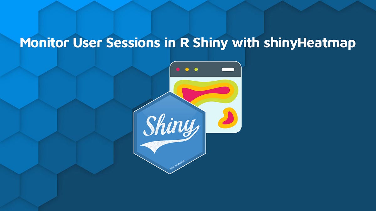 R Shinyheatmap How To Monitor User Sessions In R Shiny For Free By