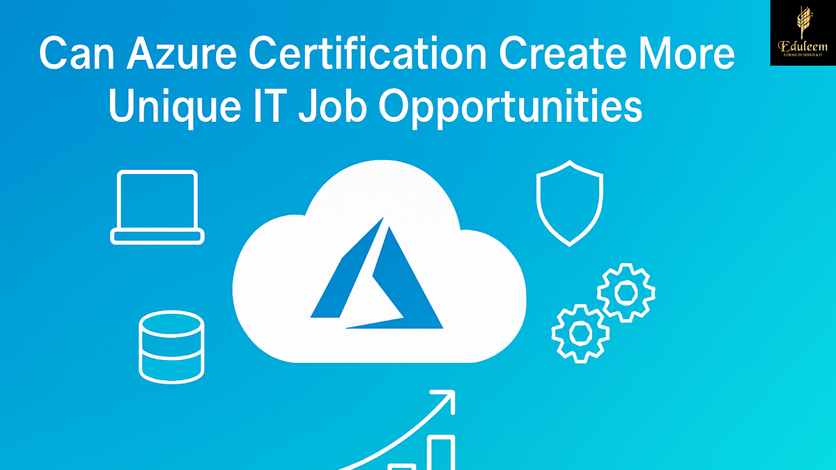 Can Azure Certification Create More Unique IT Job Opportunities? | by ...