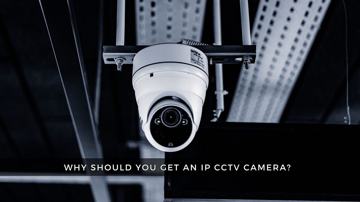 What’s An IP CCTV Security Camera System And Should You Get It? | by ...