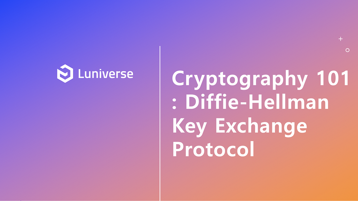 Cryptography 101: Diffie-Hellman Key Exchange Protocol | by VerifyVASP ...