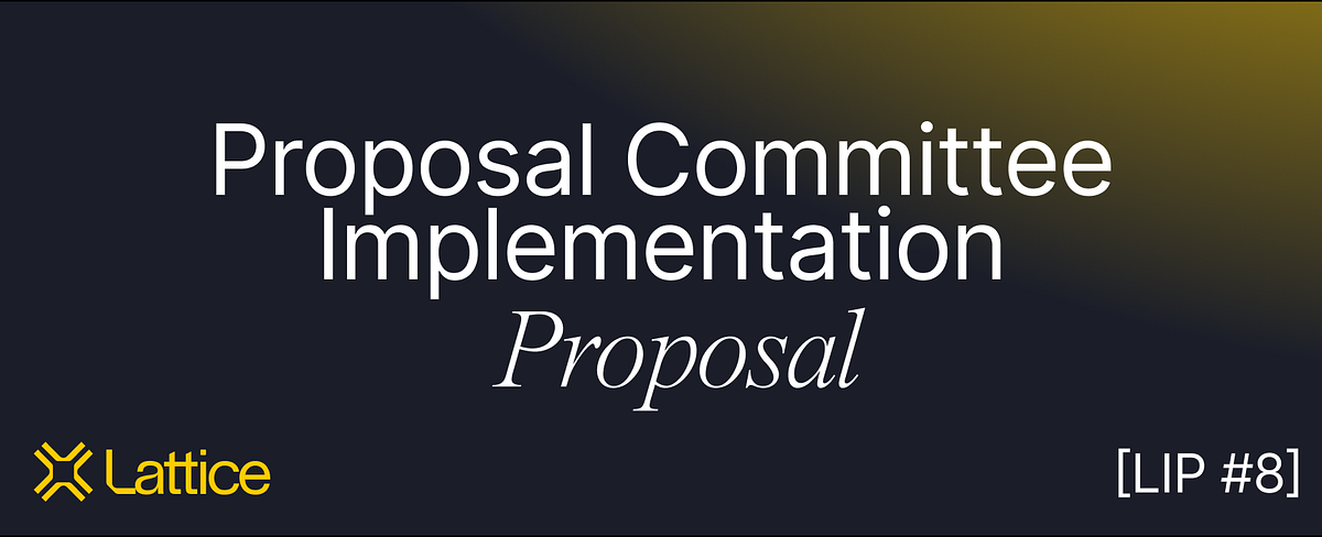 [LIP#8]Proposal Committee Implementation | by Lattice Gateway | Medium